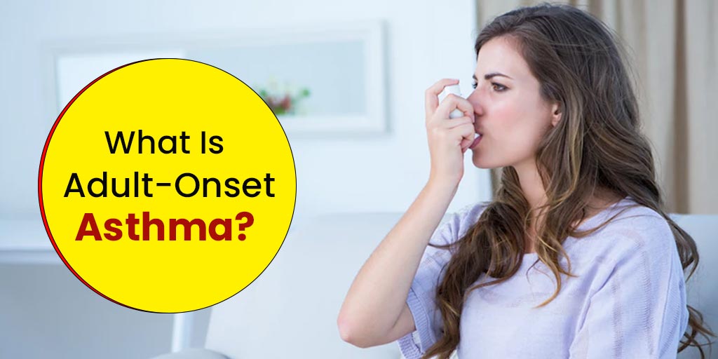 Adult Onset Asthma World Asthma Day Onlymyhealth